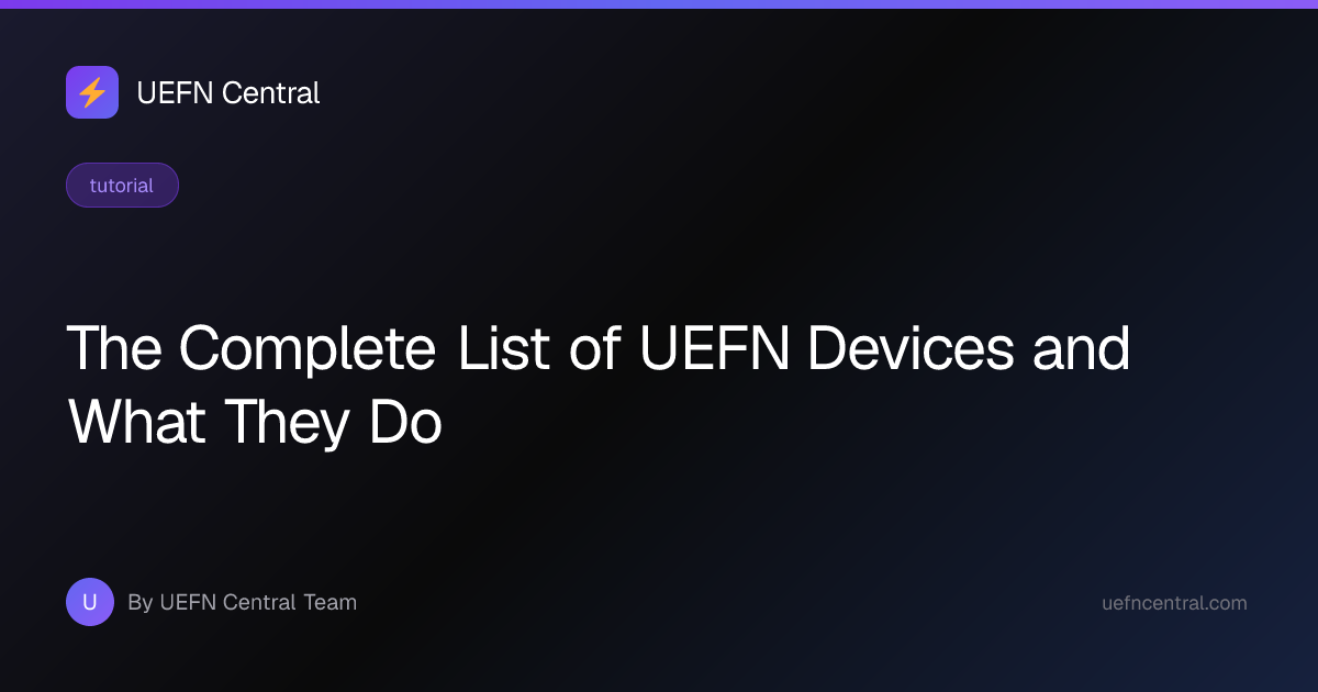 Complete List of UEFN Devices and What They Do (2026) | UEFN Central